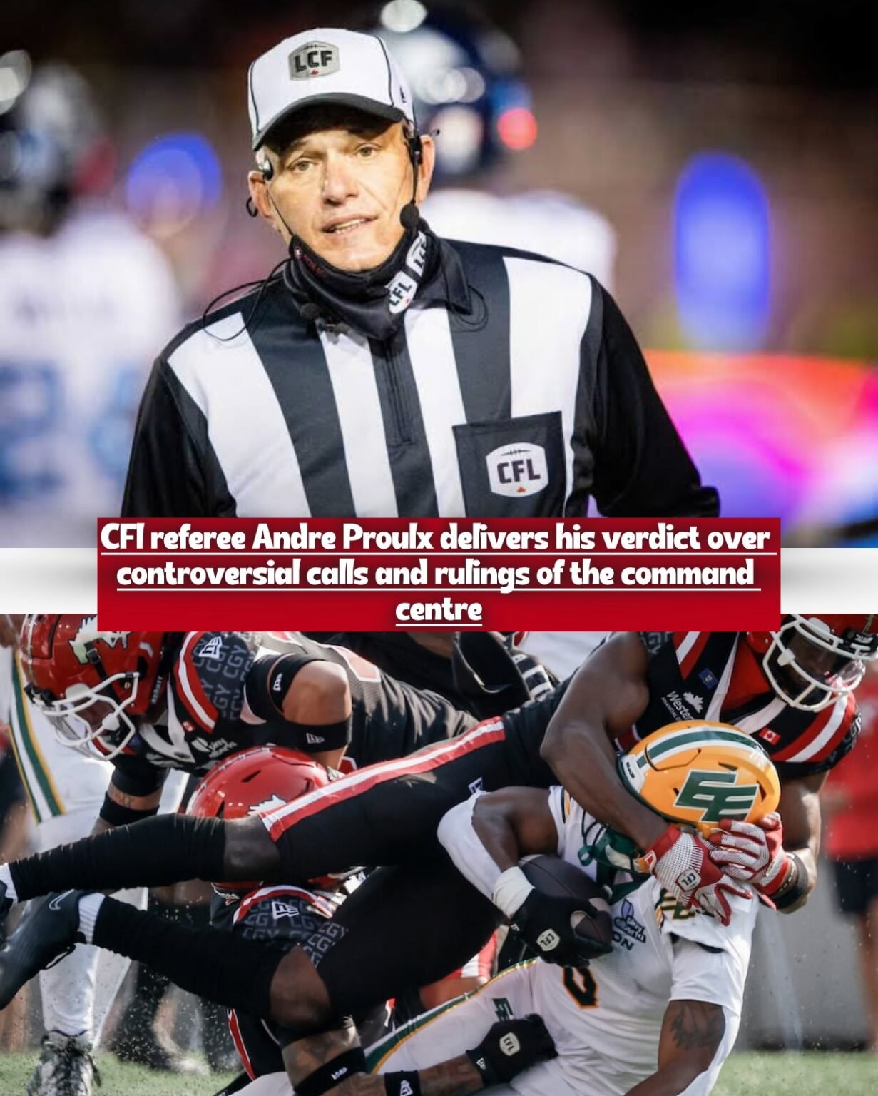 “it was the wrong call” - CFl referee Andre Proulx delivers his verdict ...