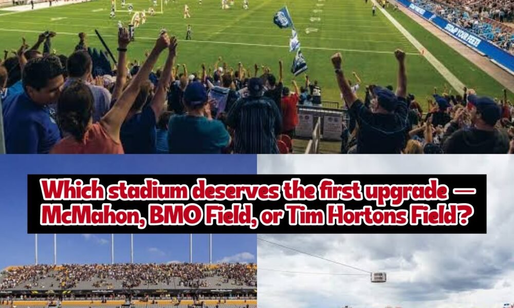 Which CFL stadium needs an upgrade FIRST: McMahon, BMO Field, or Tim ...