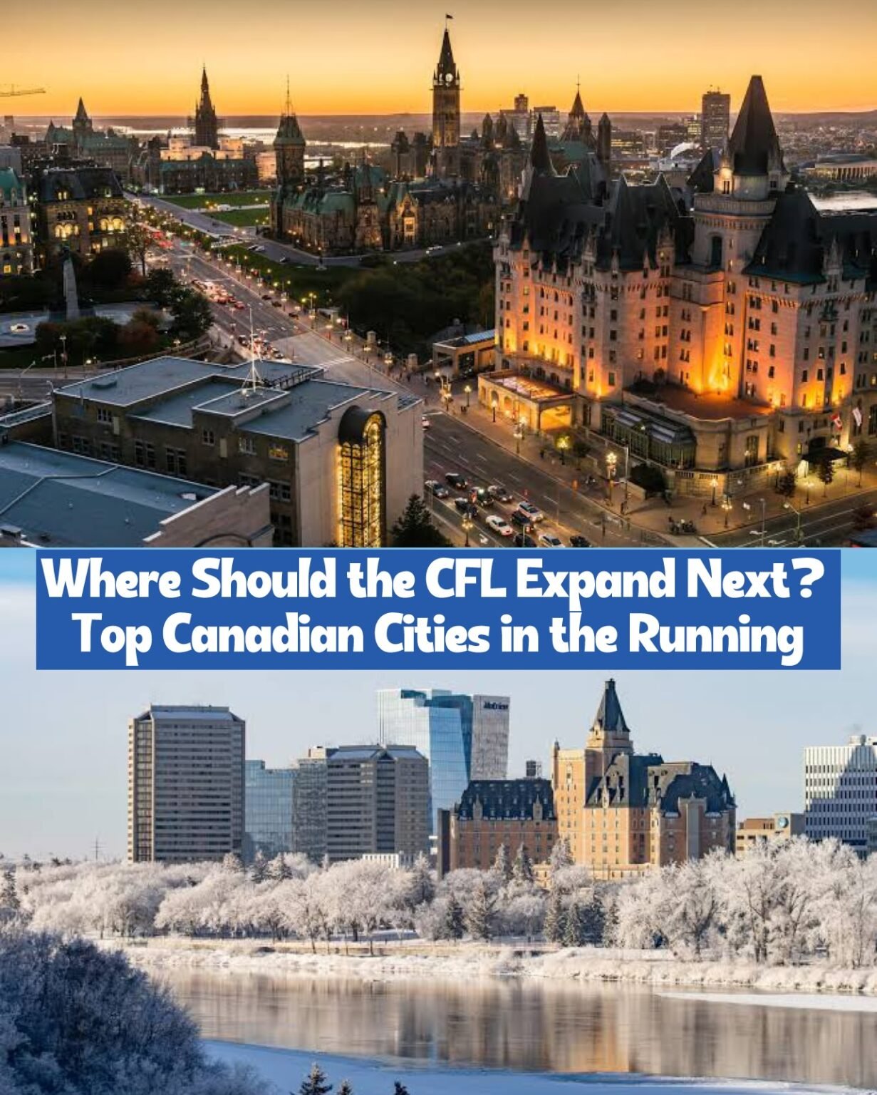 CFL Expansion: Ranking the Canadian Cities Most Likely to Get a Team ...