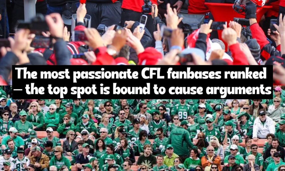 Ranking the loudest fanbases in the CFL, supporters will debate the No ...