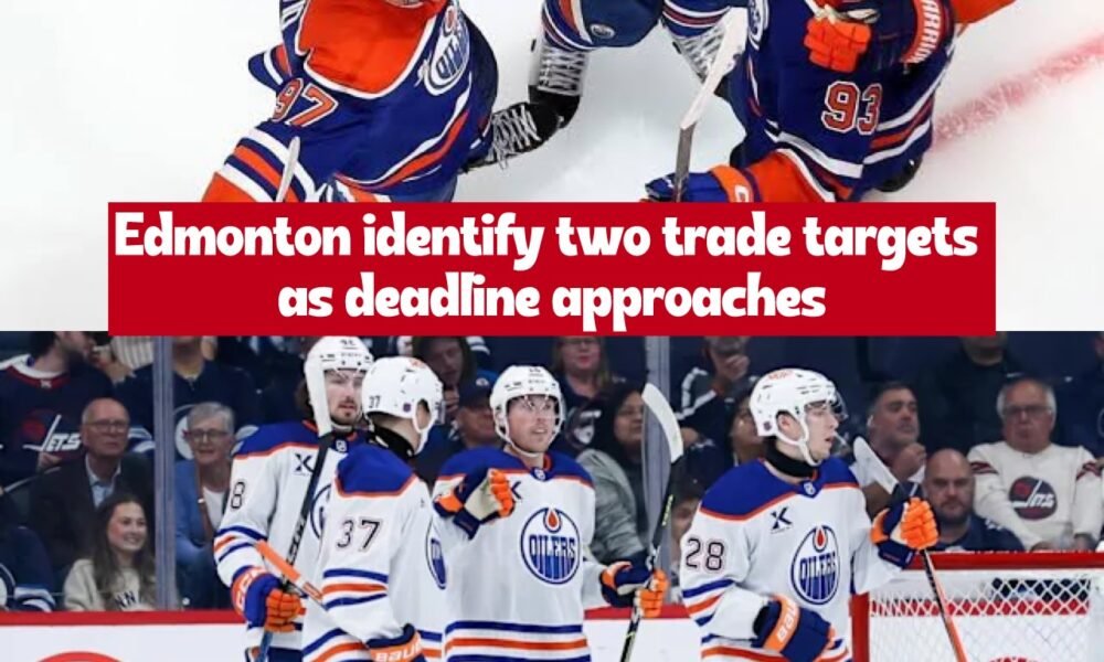Edmonton Oilers linked with two names ahead of NHL trade window closing ...