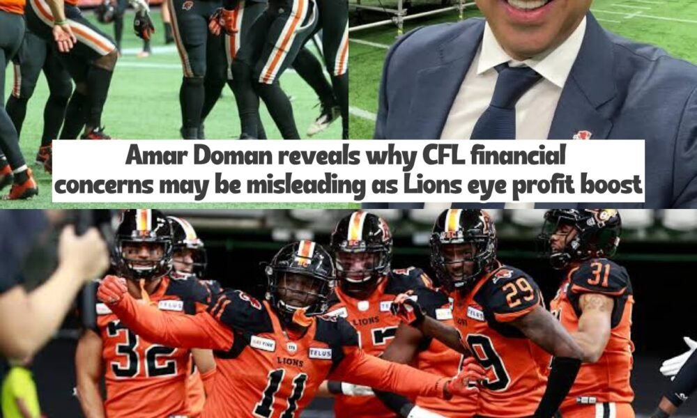 Amar Doman offers upbeat financial outlook for CFL and B.C. Lions ...